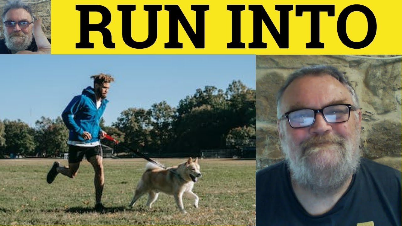Run Into Meaning Ran Into Examples Run Into Defined Phrasal run-into-meaning-ran-into-examples-run-into-defined-phrasal