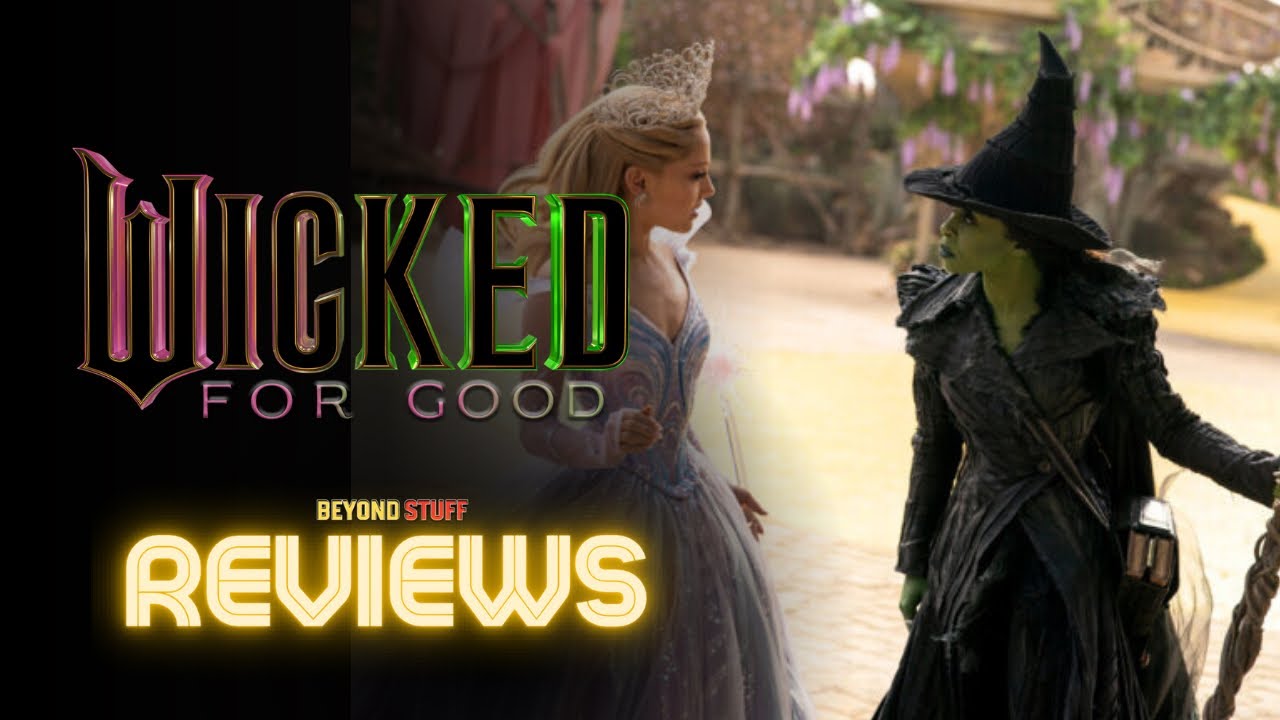 WICKED: FOR GOOD - Beyond Stuff REVIEWS - YouTube