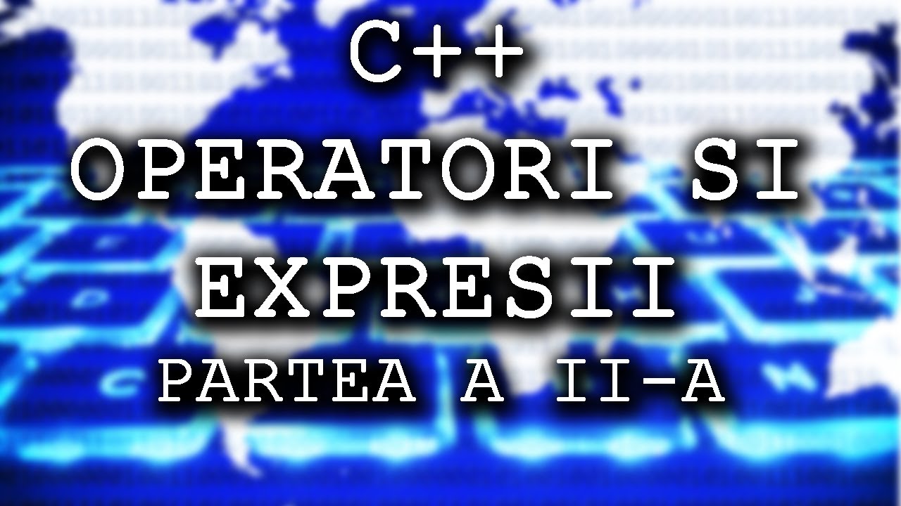 Operatori si expresii in C++ - partea a II-a - YouTube