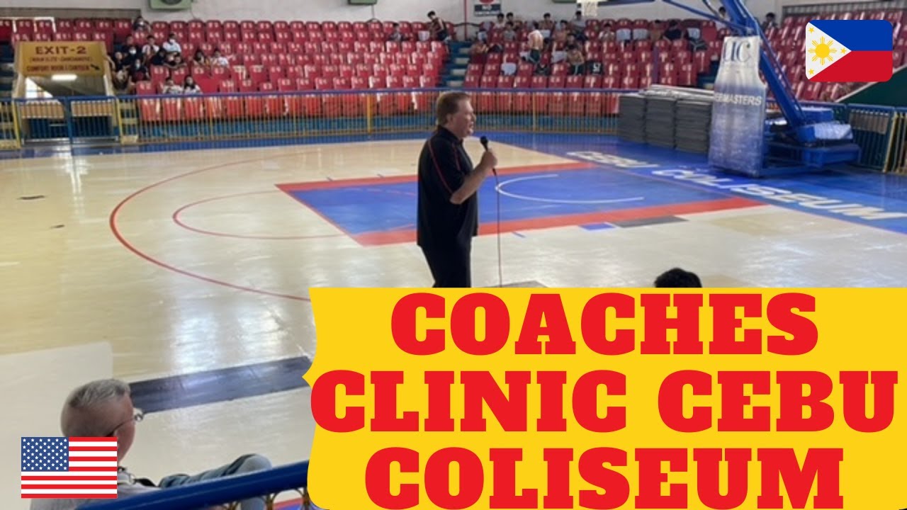BASKETBALL COACHES CLINIC HISTORIC CEBU COLISEUM HIGH SCHOOL AND ...