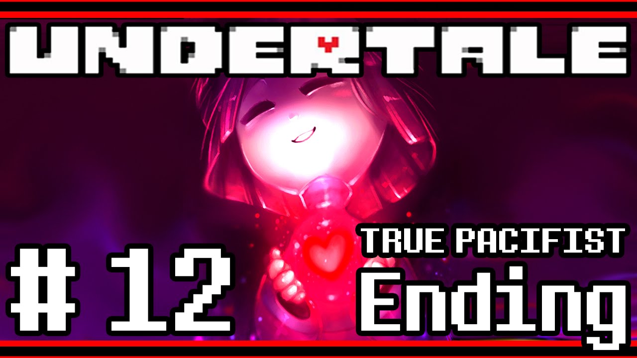 Undertale | I STILL LOVE YOU | Episode 12 (True Pacifist Ending) - YouTube