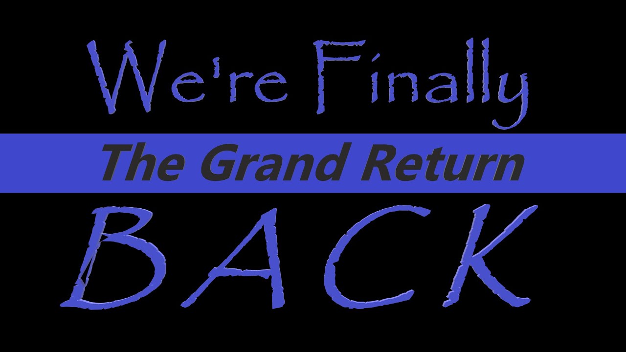 We're Finally back. - The long break ends - YouTube
