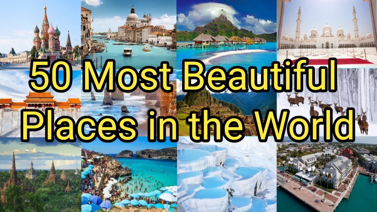 Top 50 Most Beautiful Places in the World | Most Beautiful Visiting ...