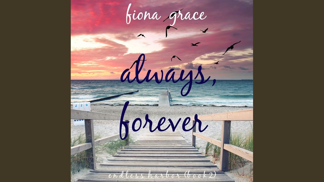 Chapter 17.5 - Always, Forever (Endless Harbor—Book Two) - YouTube