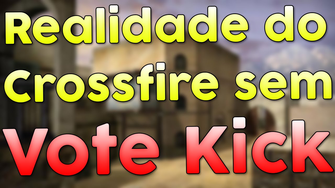 REALIDADE DO CROSSFIRE SEM VOTE KICK - YouTube