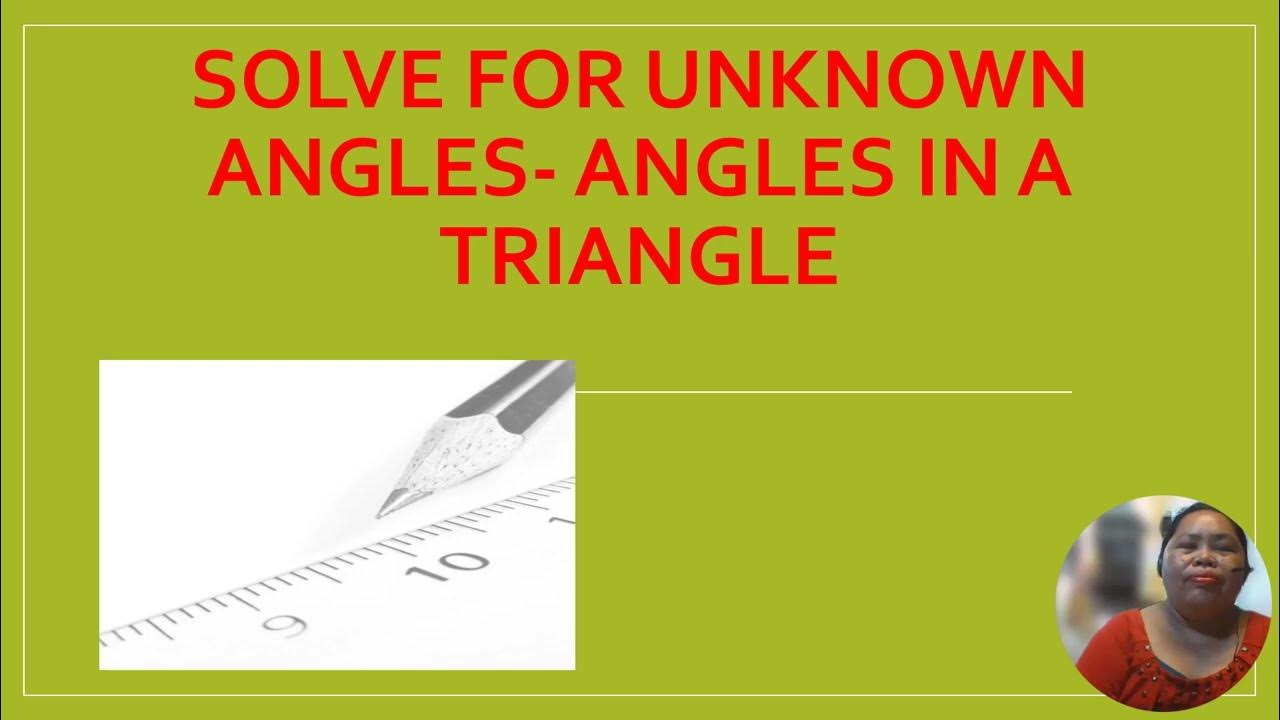 Solve for Unknown Angles- Angles in a Triangle II Teacher Marife Adonis ...
