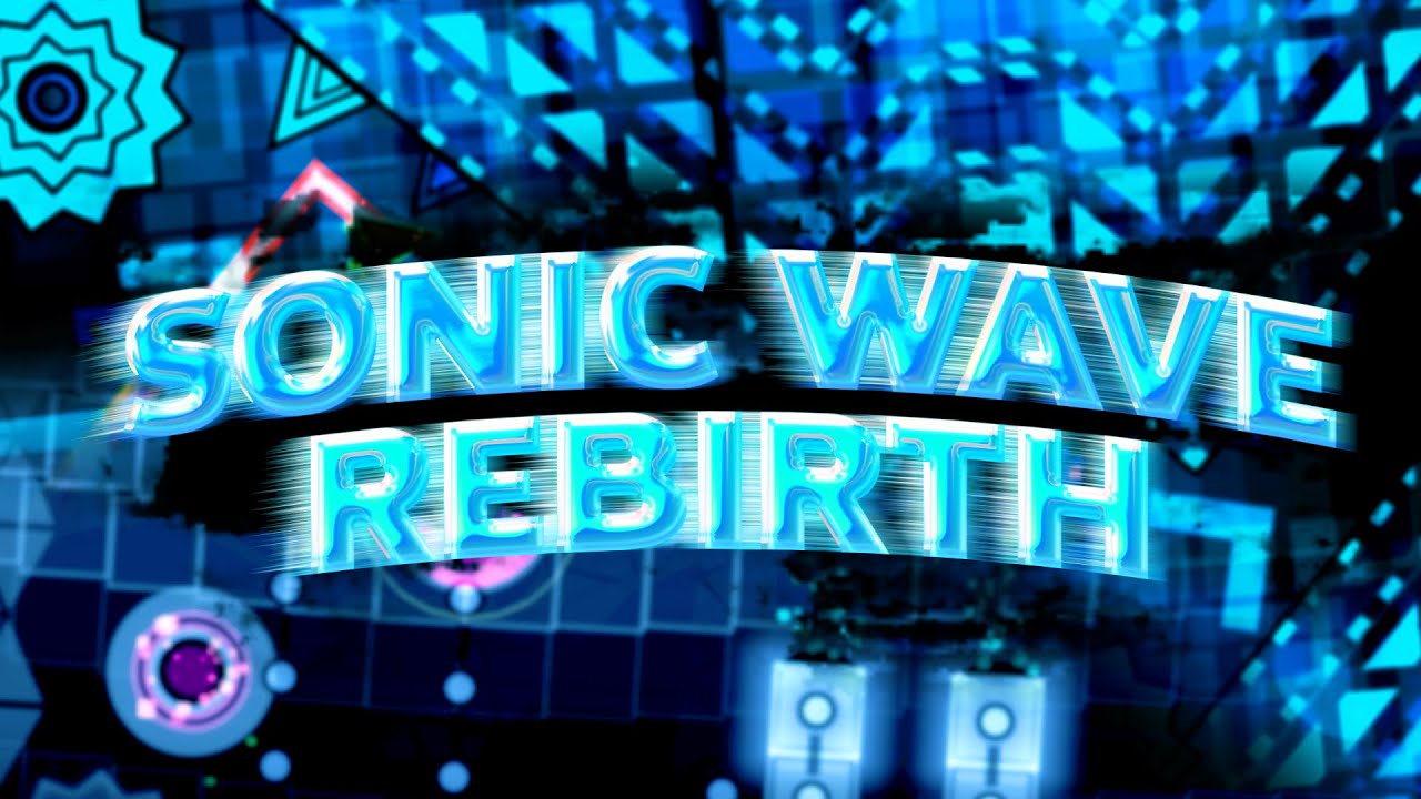 Sonic Wave Rebirth | Extreme Demon by Serponge & FunnyGame | Geometry ...