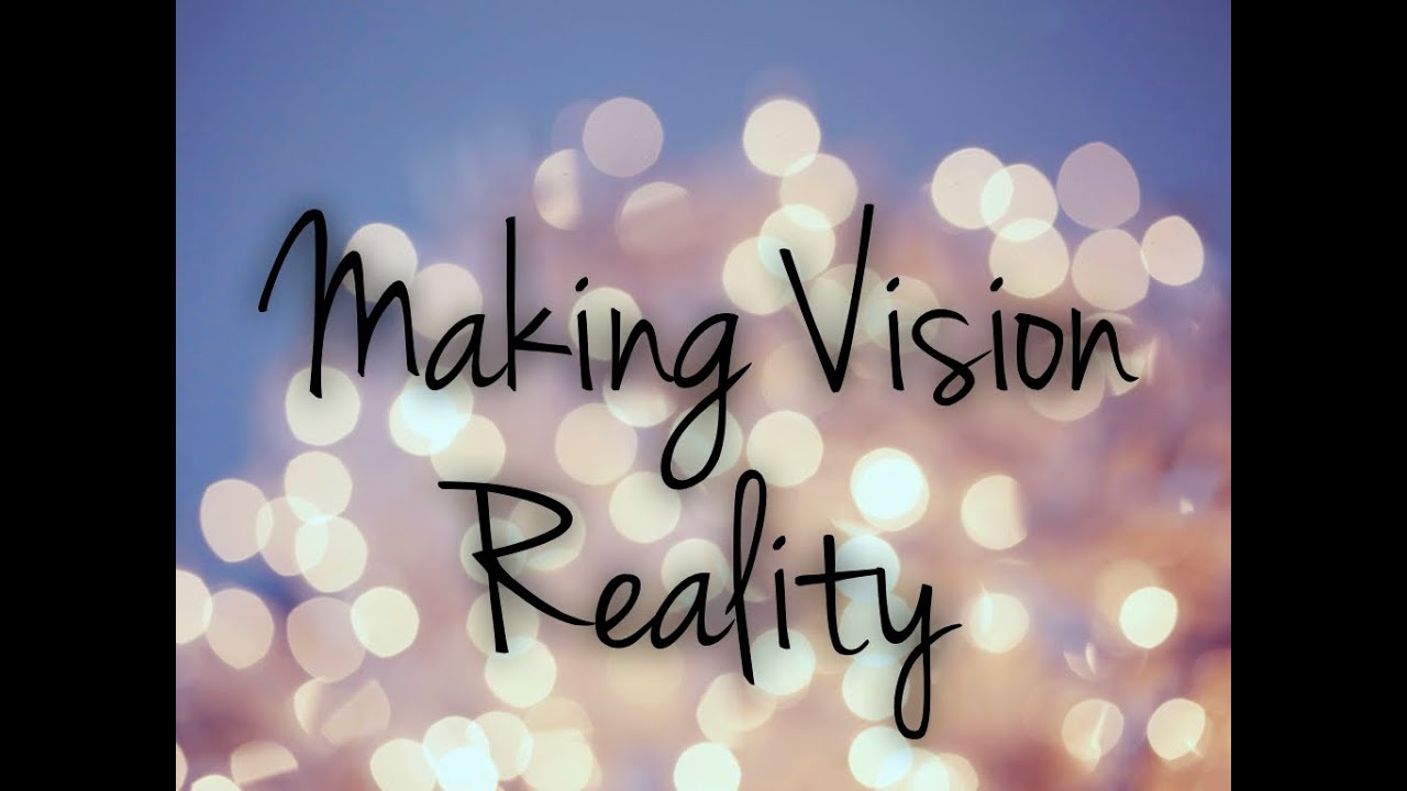 Making Vision Reality - YouTube