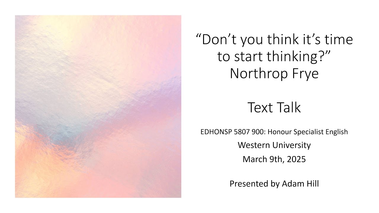 Text Talk: Northrop Frye's "Don't you think it's time to start thinking ...