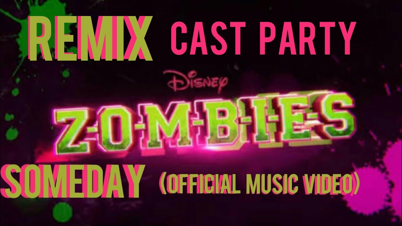 Zombies - Someday |Remix, Cast Party (Official Music Video) - YouTube