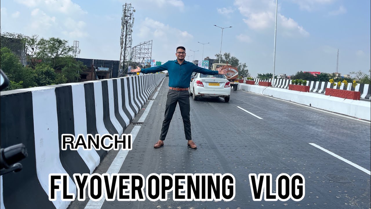Kantatoli flyover opening | Ranchi kantatoli ||काँटाटोली फ्लाइओवर ...