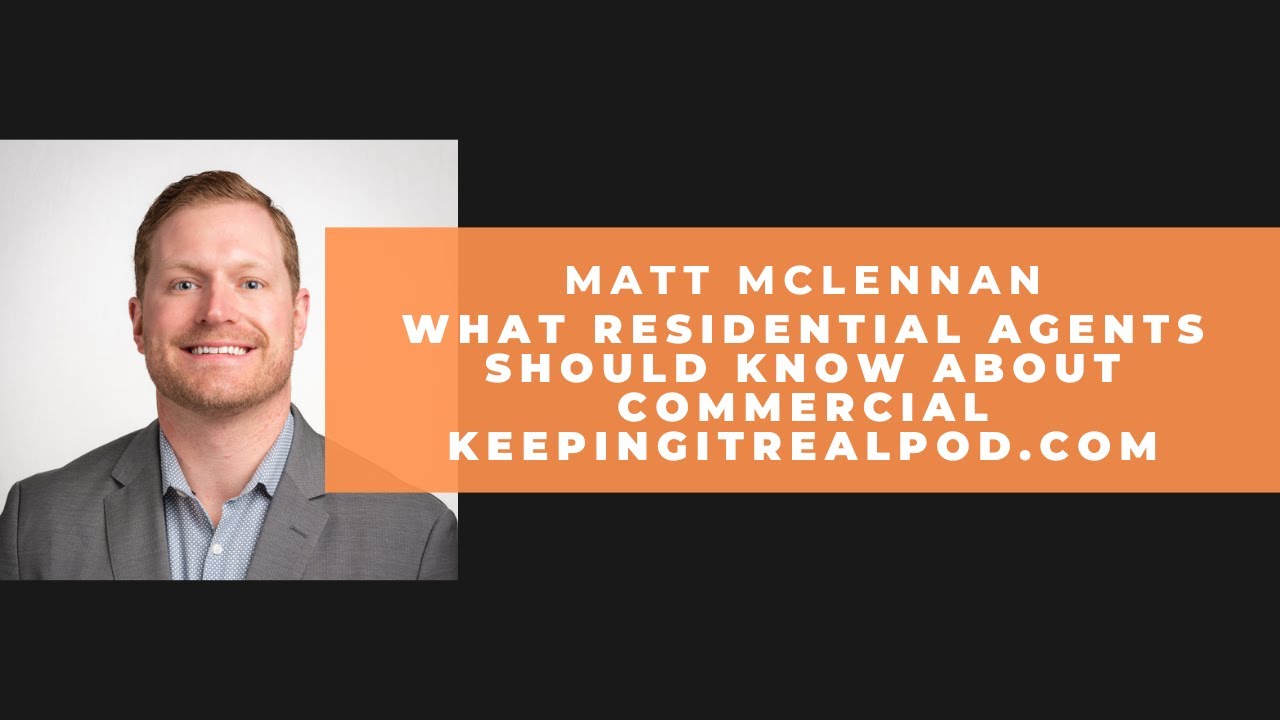 Matt McLennan - What Residential Agents Should Know About Commercial ...