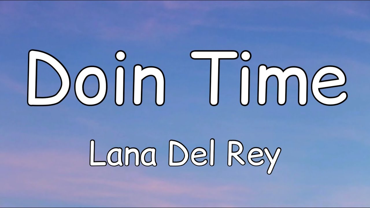 Lana Del Rey - Doin Time (Lyrics) - YouTube