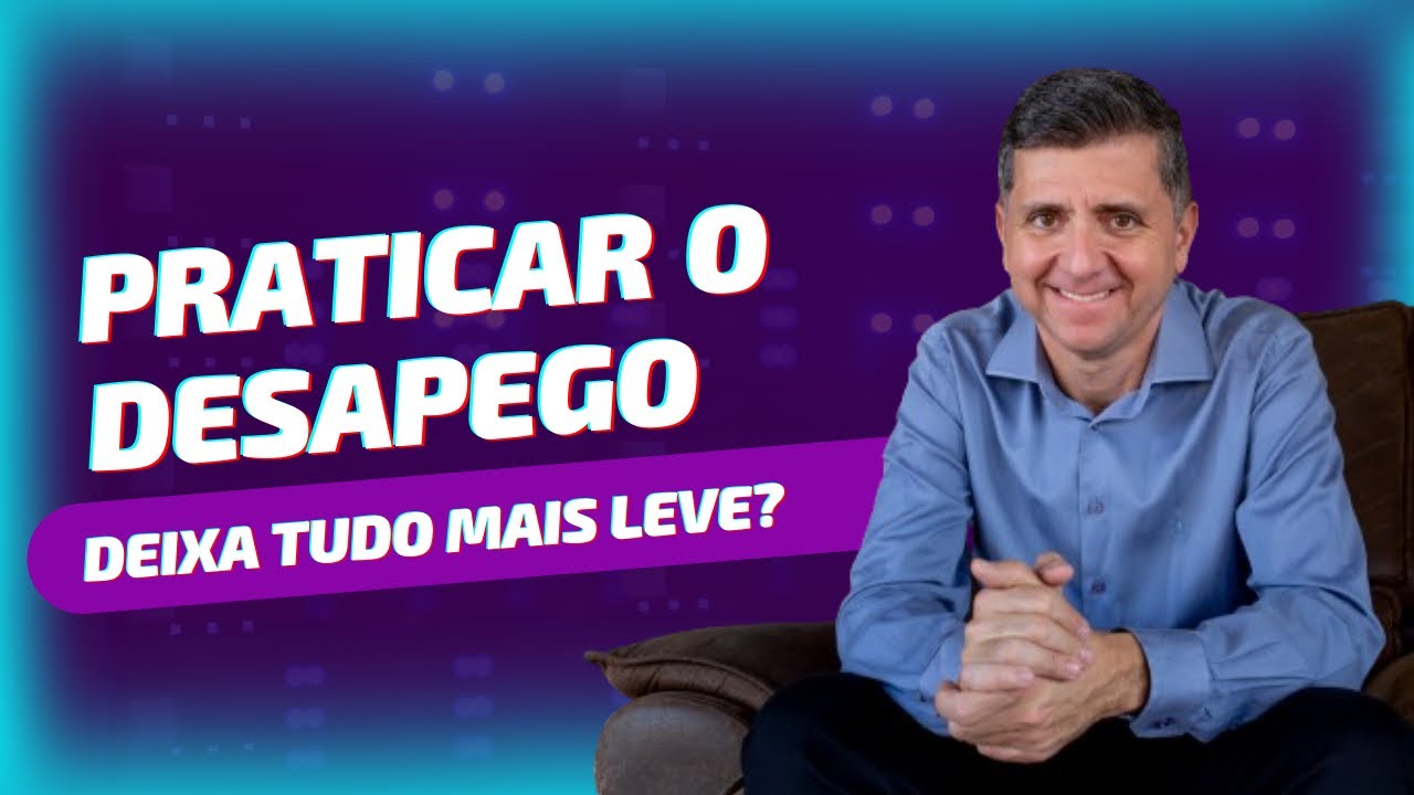 Praticar o desapego é bom? Descubra os benefícios do desapego - YouTube