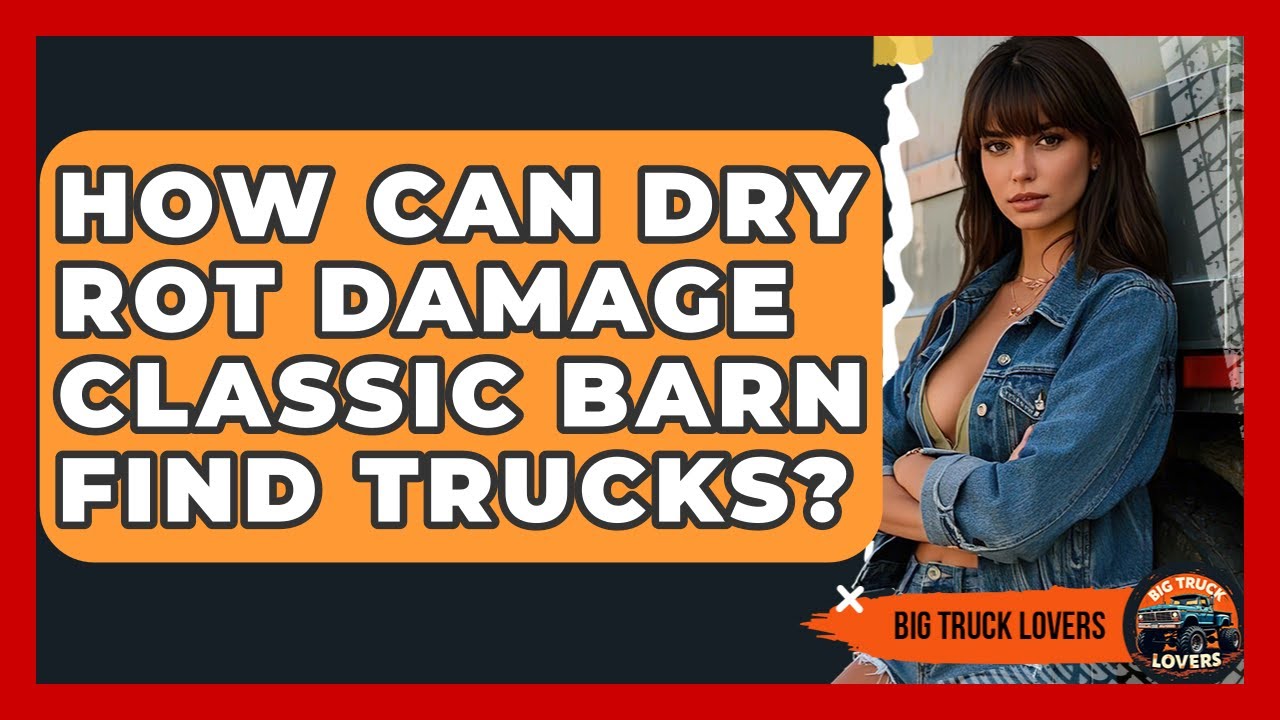 How Can Dry Rot Damage Classic Barn Find Trucks? - Big Truck Lovers ...