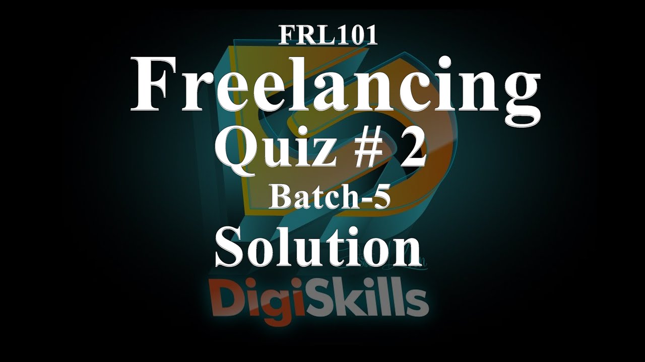 Digiskills - Freelancing Quiz No. 2 | Quiz Solution Batch 5 | Batch-05_FRL101_2 | Assi4u - YouTube