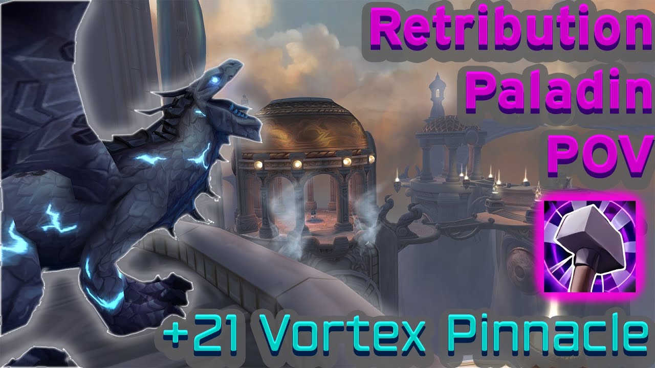 +21 Vortex Pinnacle Retribution Paladin POV Dragonflight S2 - YouTube