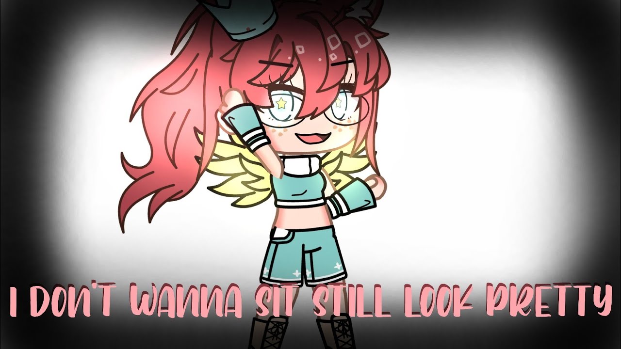I don't wanna sit still look pretty meme - YouTube
