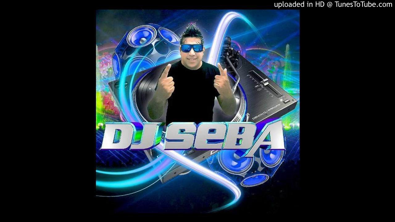 lo que suena dj seba 2017 - YouTube