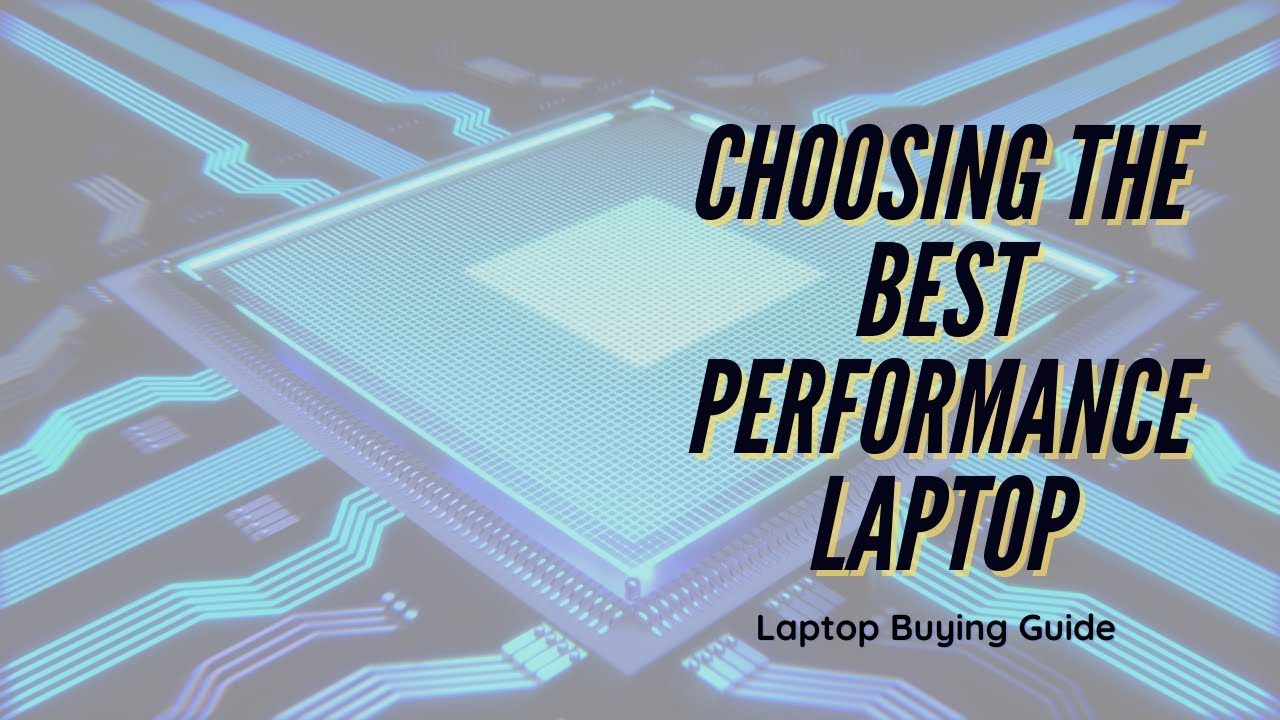 Laptop Buying Guide - Choosing the Best Performance Laptop - YouTube