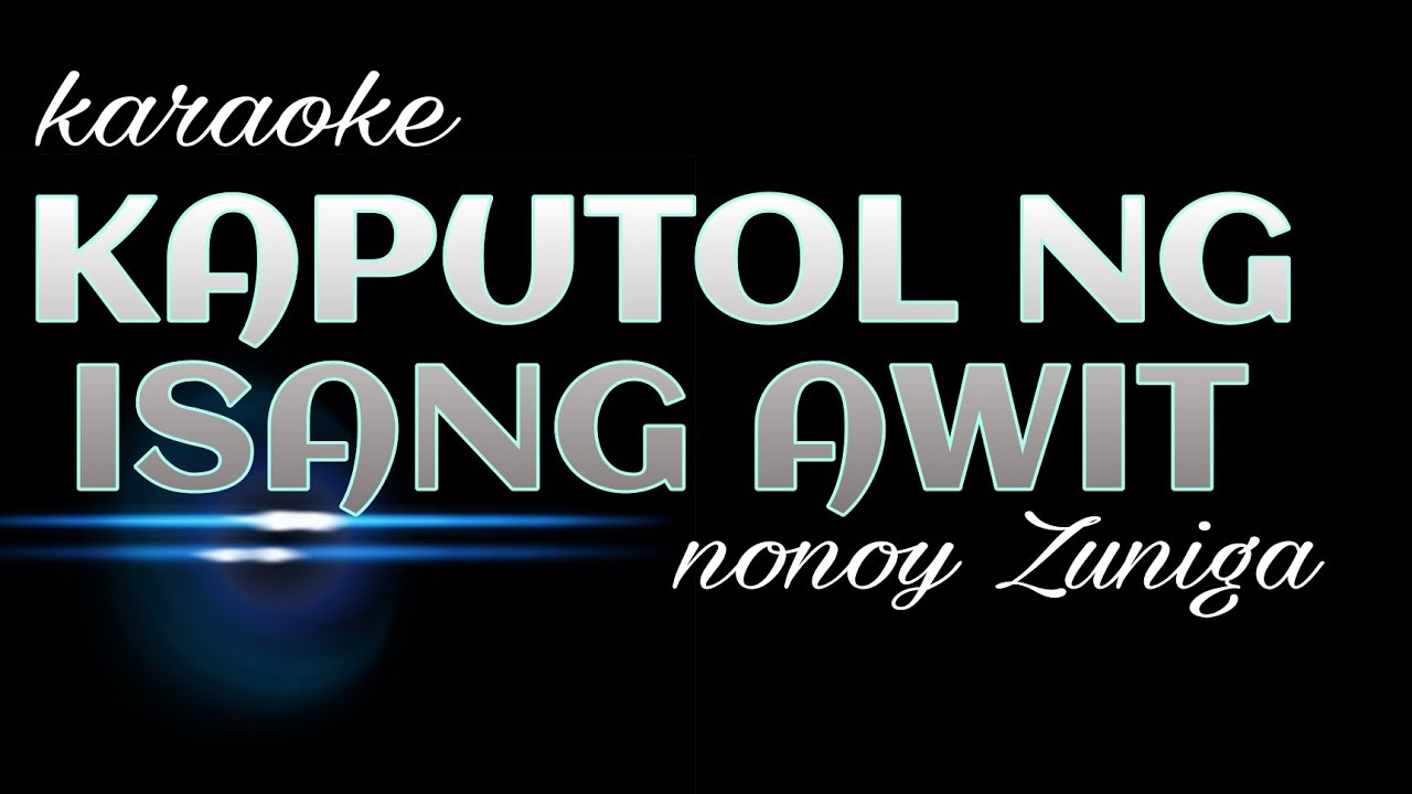 KAPUTOL NG ISANG AWIT KARAOKE NONOY ZUNIGA - YouTube