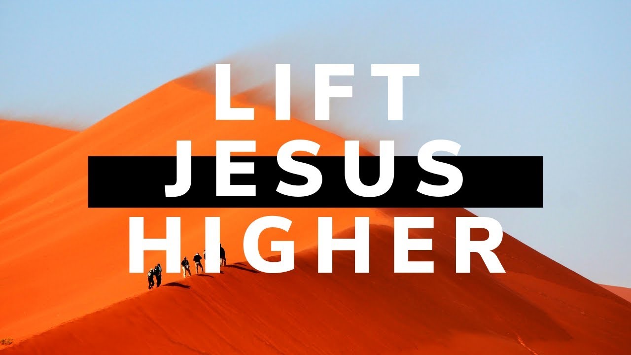 Lift Jesus Higher - YouTube