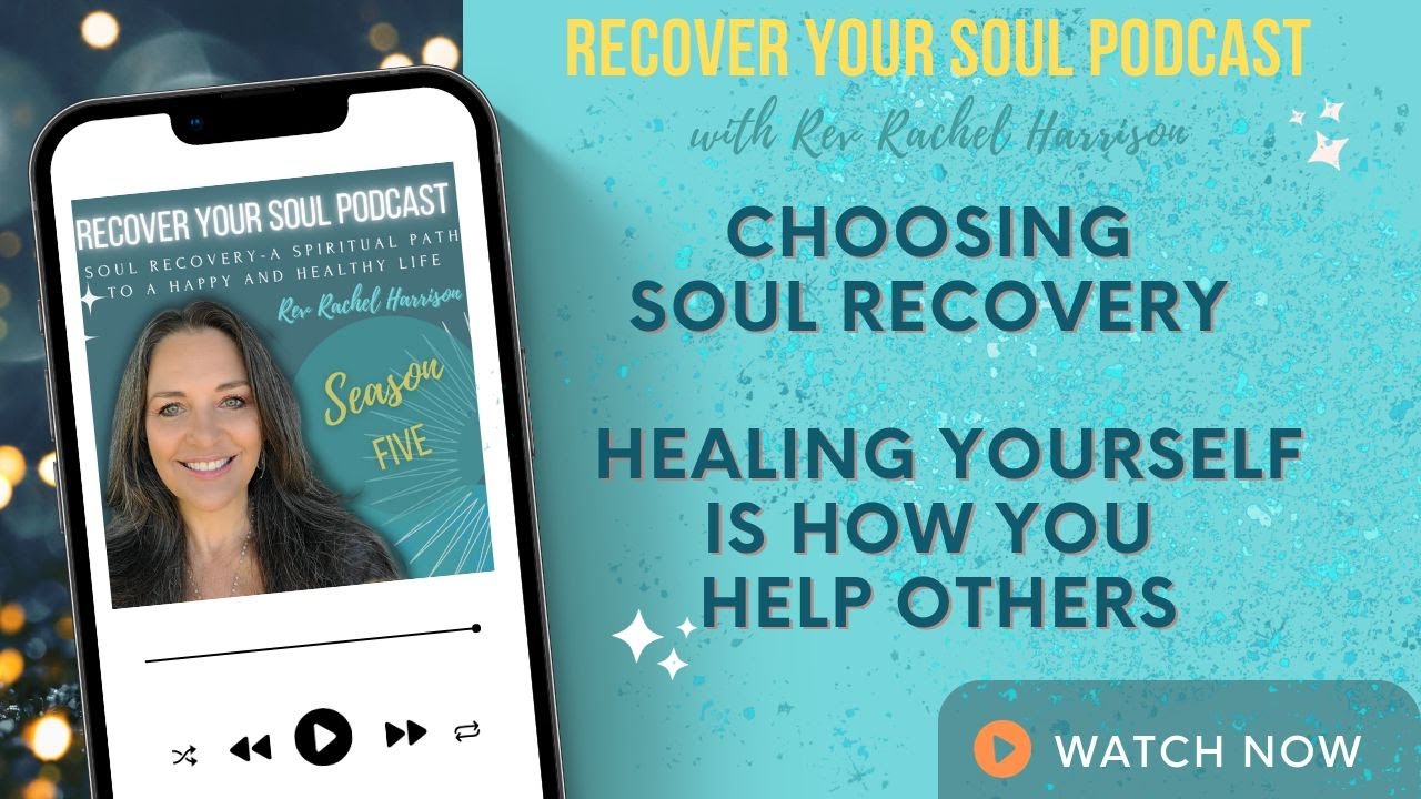 Choosing Soul Recovery and Healing Yourself is How You Help Others ...