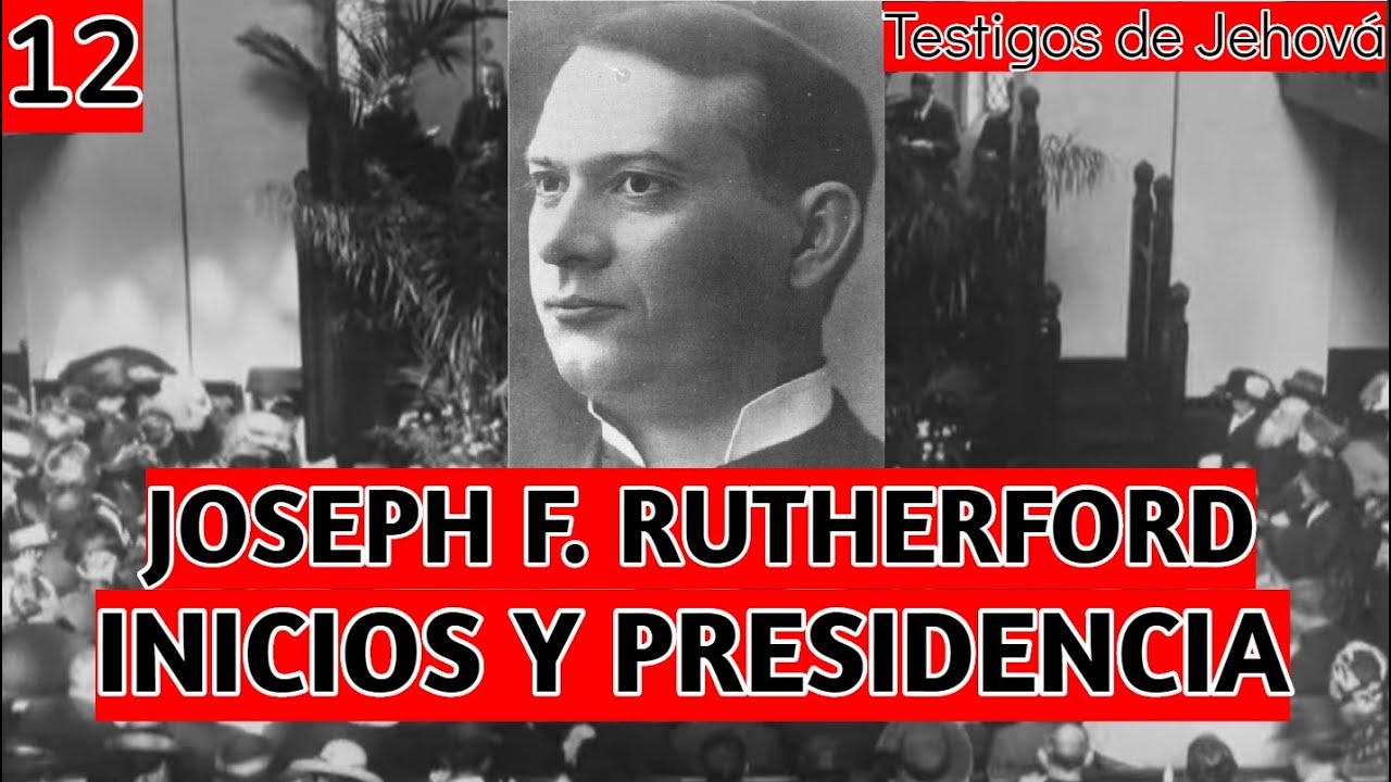 Joseph F. RUTHERFORD: Inicios y Presidencia (Blog 12) - YouTube