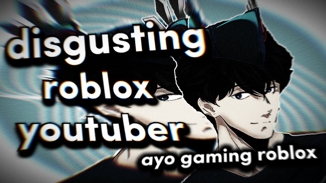 The MOST *DISGUSTING* Roblox YouTuber Ever *EXPOSED*.. - Ayo Gaming ...