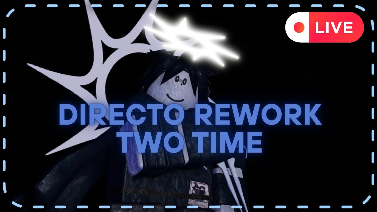 [ROBLOX] 🔴DIRECTO REWORK DE TWO TIME!! forsaken/-dem - YouTube
