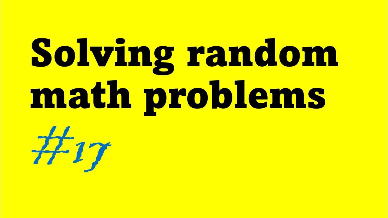 Solving random math problems #17 - YouTube