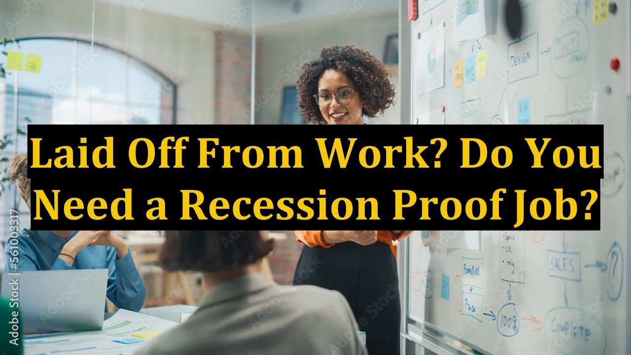 Laid Off From Work? Do You Need a Recession Proof Job? - YouTube