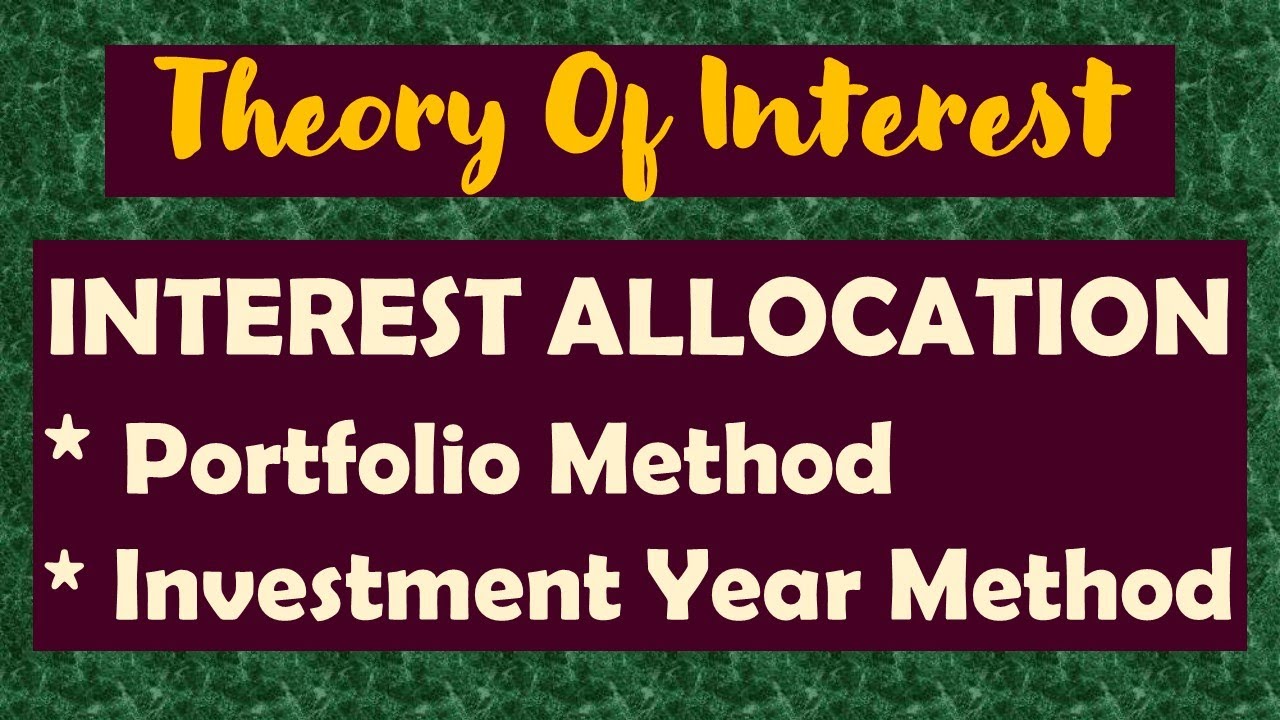 17. THEORY OF INTEREST | INTEREST ALLOCATION | PORTFOLIO METHOD ...