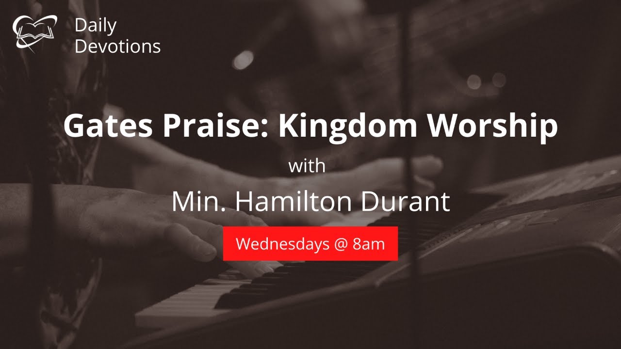 Gates Praise: Kingdom Worship with Minister Hamilton Durant - June 7th ...