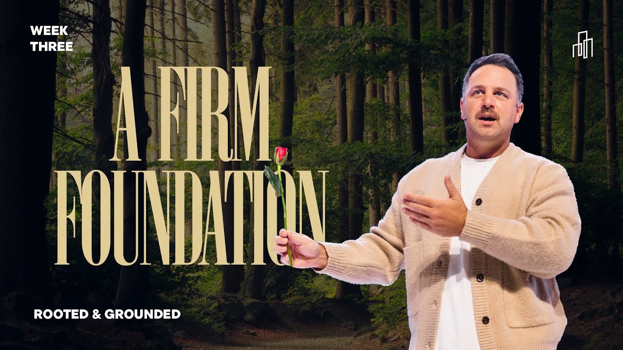 Rooted & Grounded: A Firm Foundation | Pastor Eric Morris - YouTube