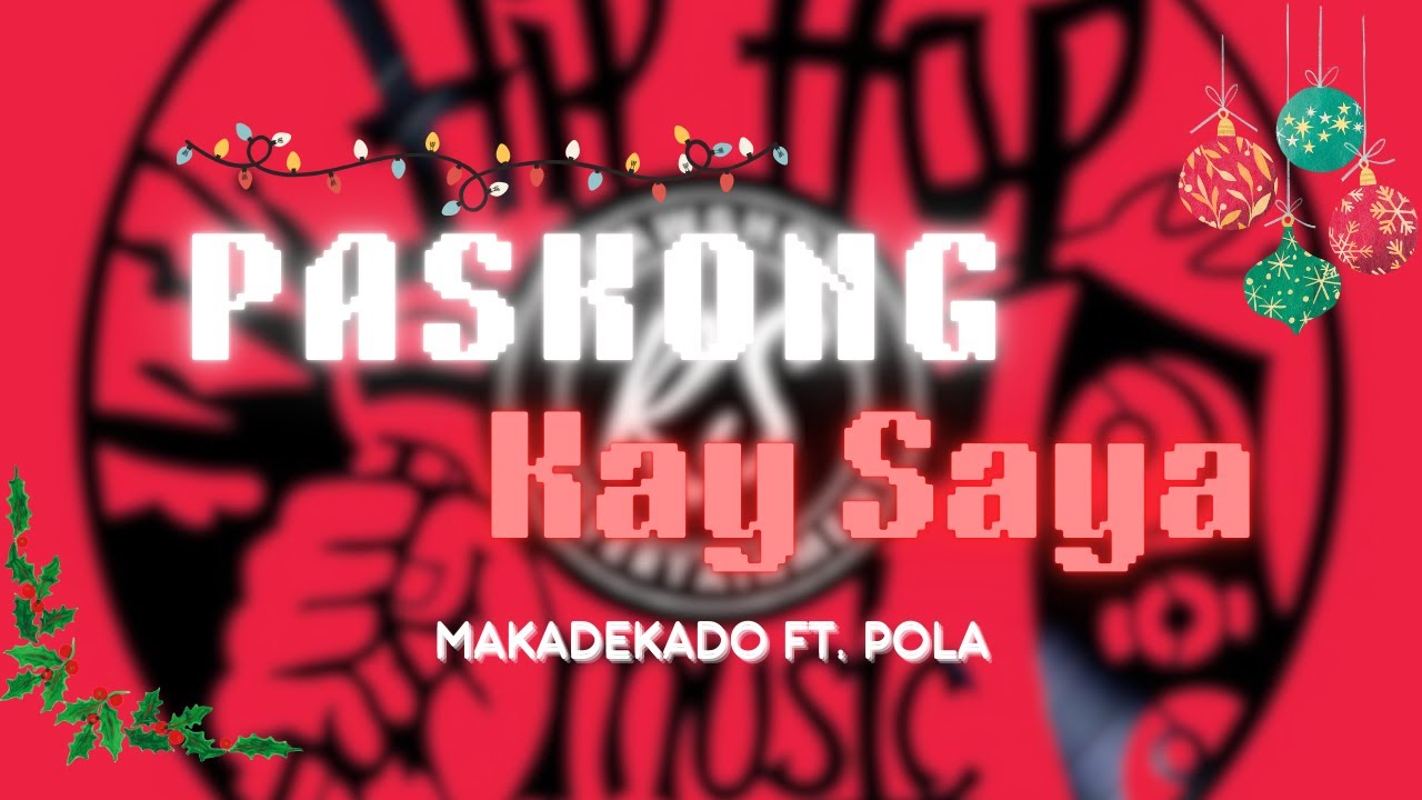 PASKONG KAY SAYA - MAKADEKADO FT. POLA - YouTube
