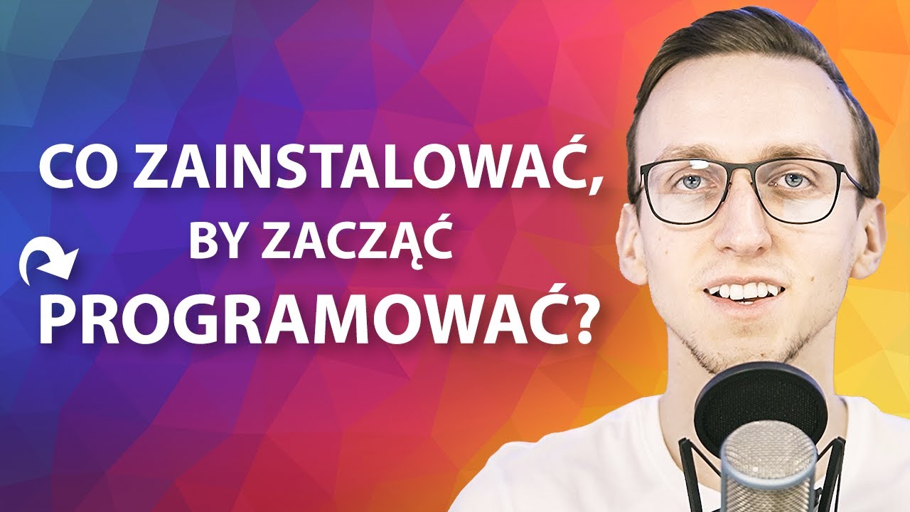 Co ZainstalowaĆ By Zacząć ProgramowaĆ 💻 Programowanie Od A Do Z Youtube