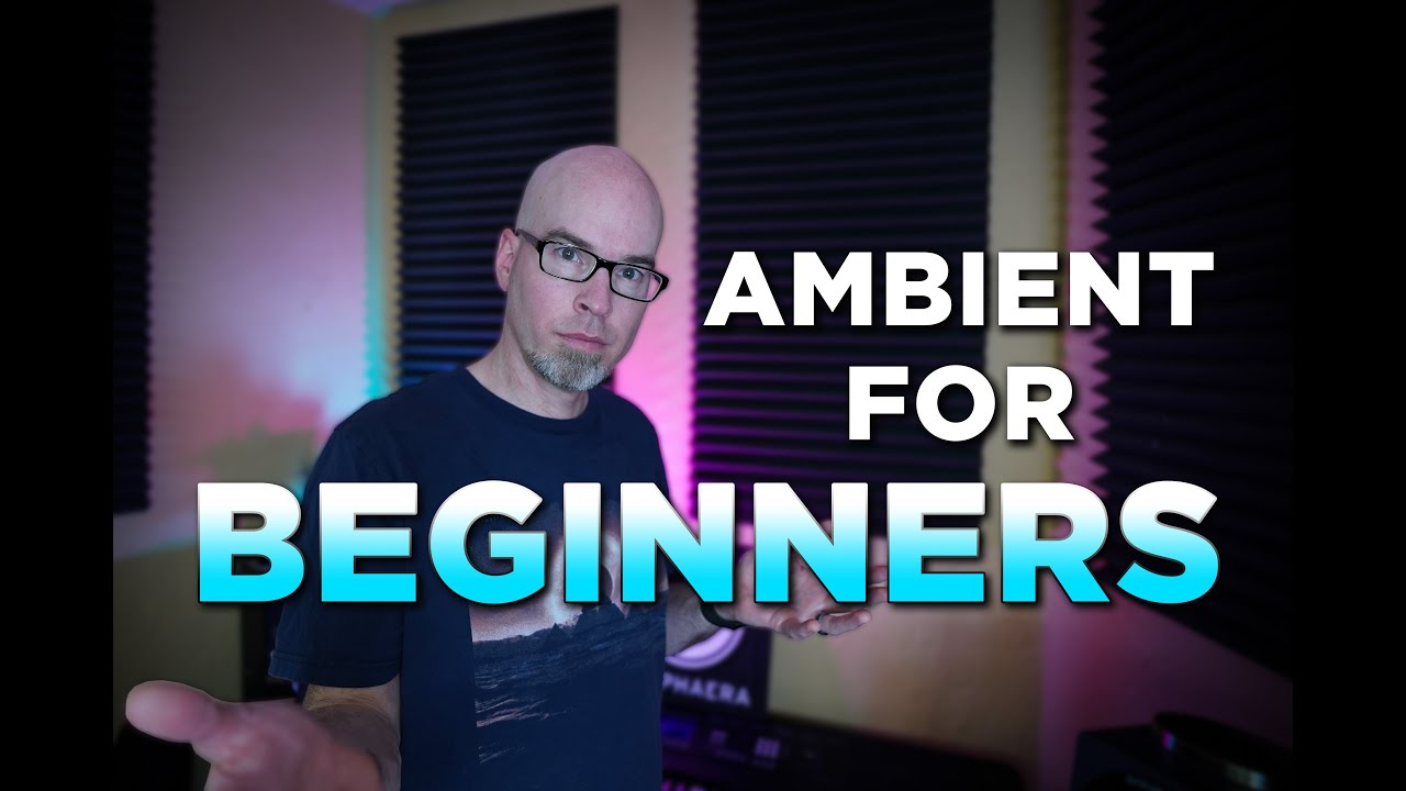 Ambient for Beginners (everything you need to know!) - YouTube