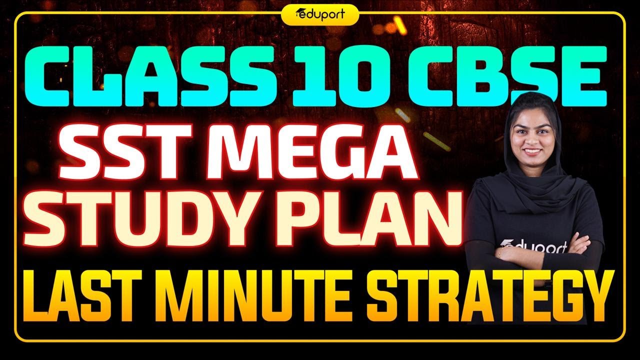 CBSE Class 10 SST Mega Study Plan | Last Minute Strategy | Eduport ...