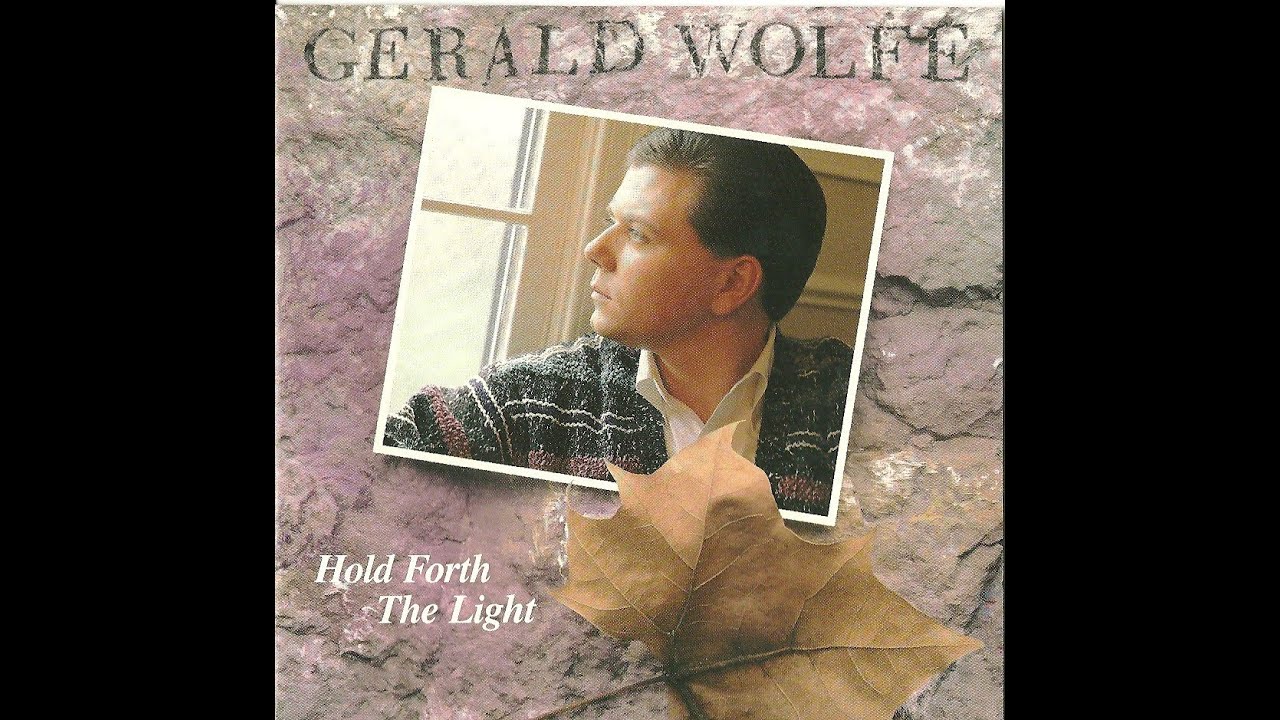 Gerald Wolfe Hold Forth The Light 1989 - YouTube