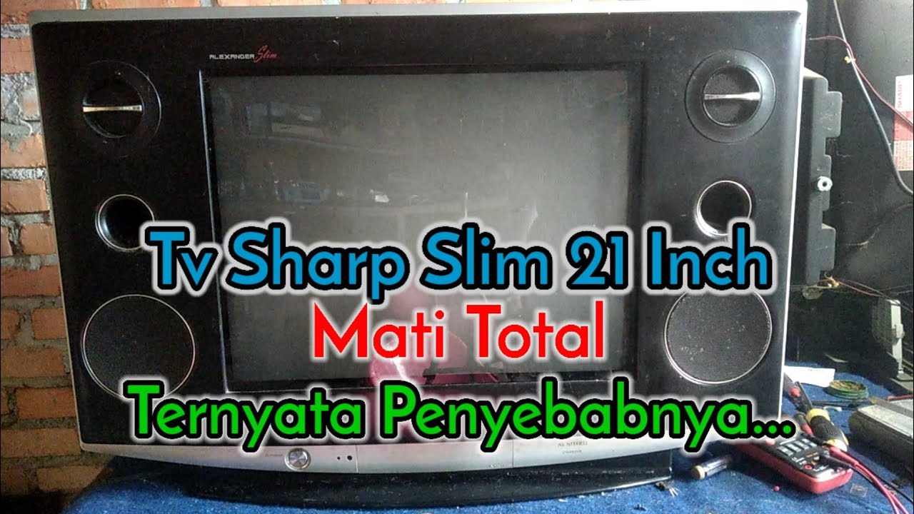 Cara Mengatasi Tv Sharp Alexander Slim 21 inch Mati Total - YouTube