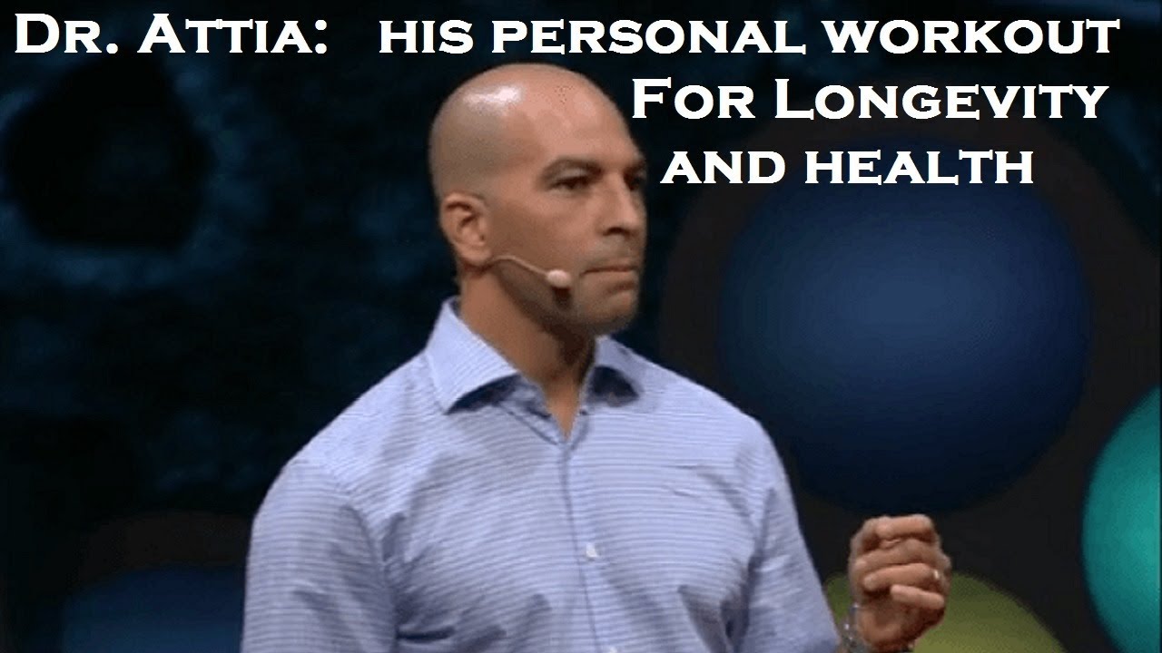 Dr. Attia: His Personal Workout For Longevity And Health - YouTube