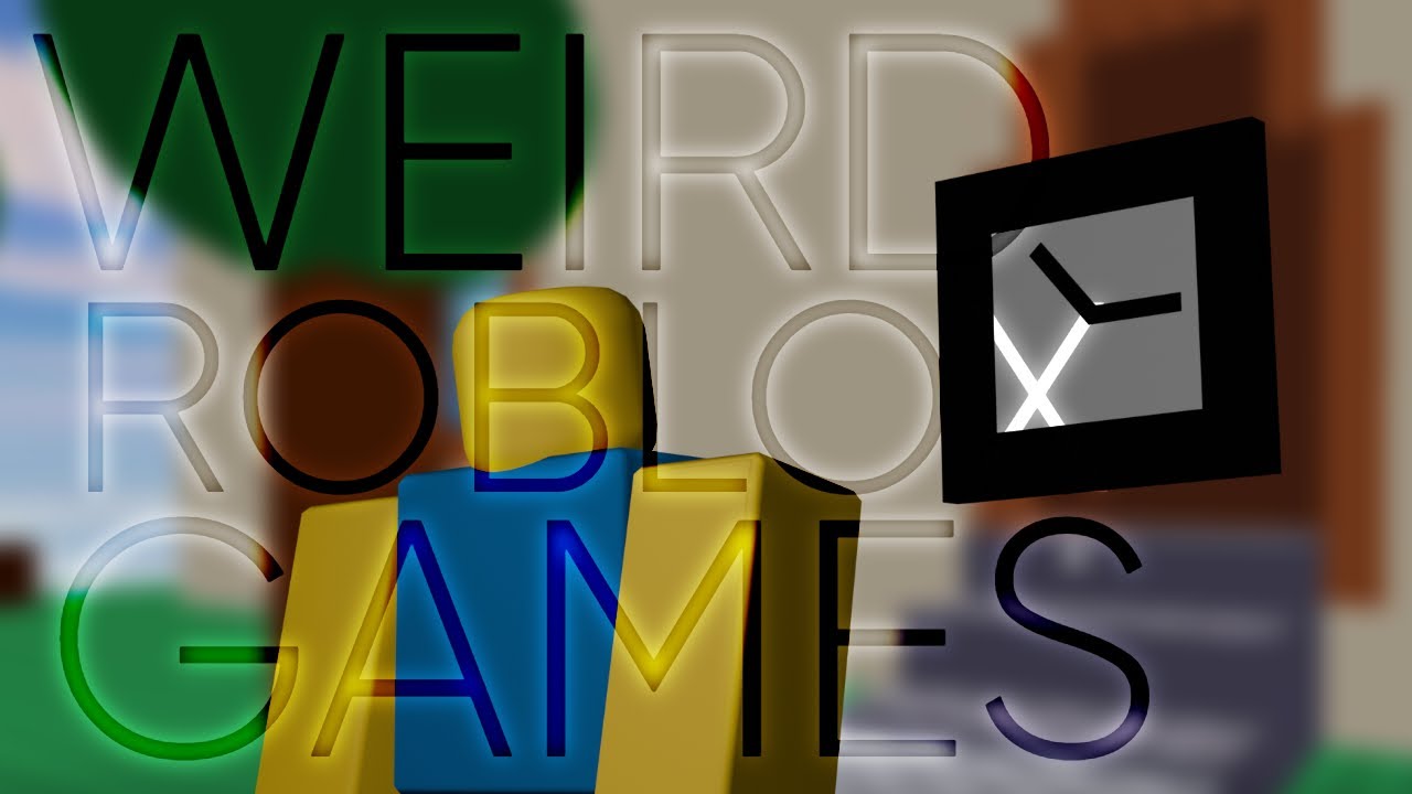 WEIRD ROBLOX GAMES - YouTube
