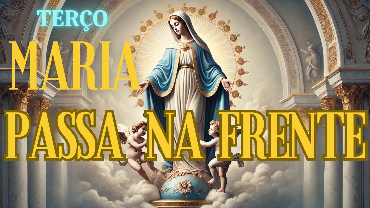Maria Passa na Frente - TERÇO MILAGROSO - YouTube