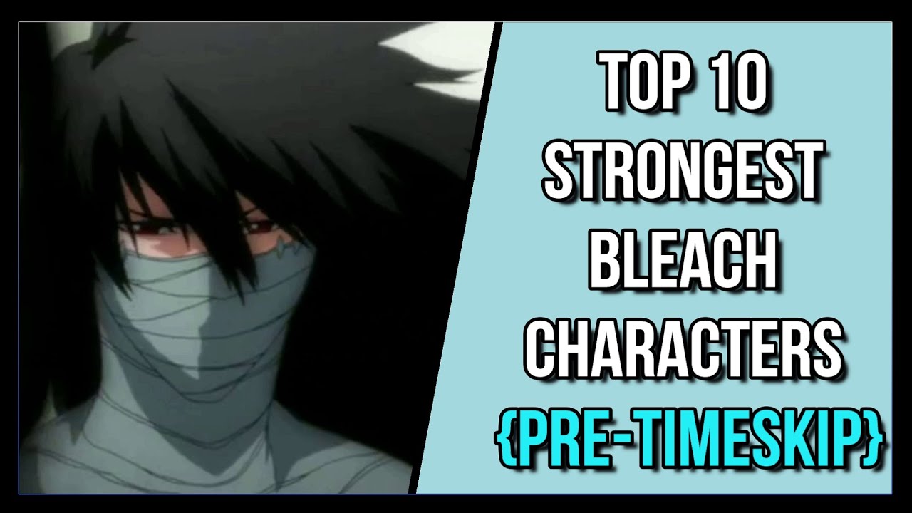 Top 10 Strongest Pre Timeskip Bleach Characters - YouTube