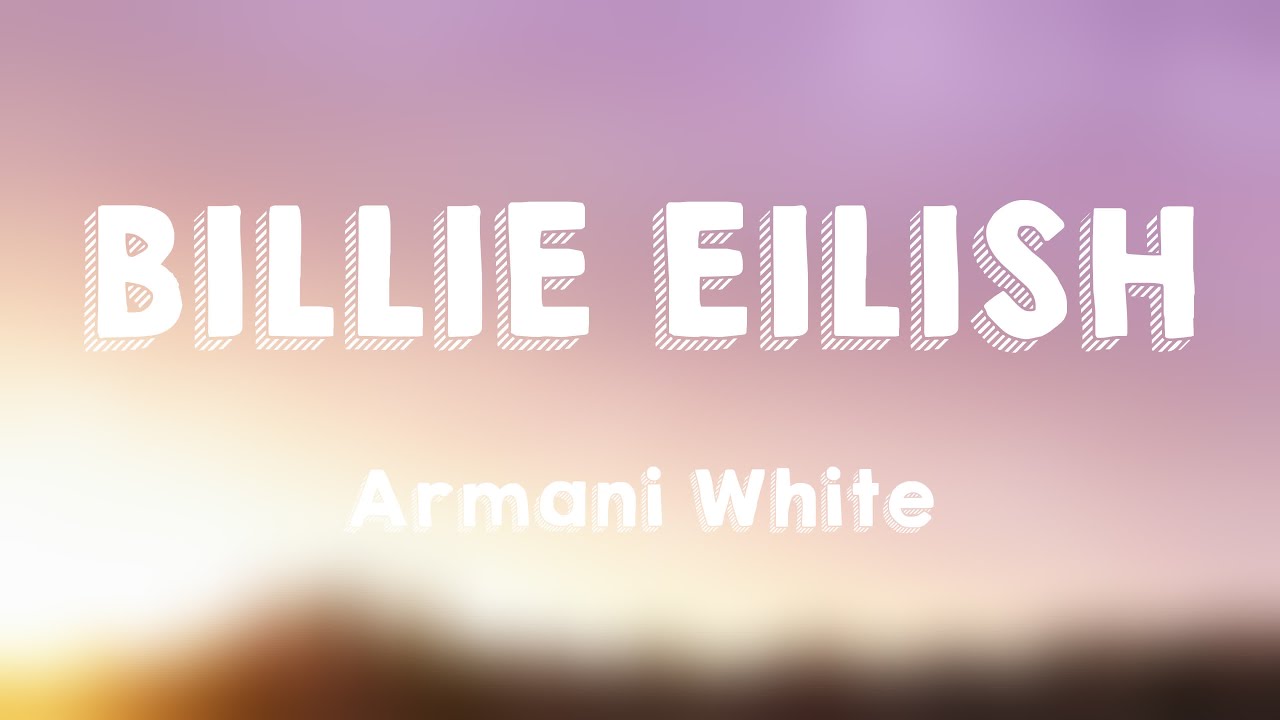 BILLIE EILISH - Armani White Lyric Song 💨 - YouTube
