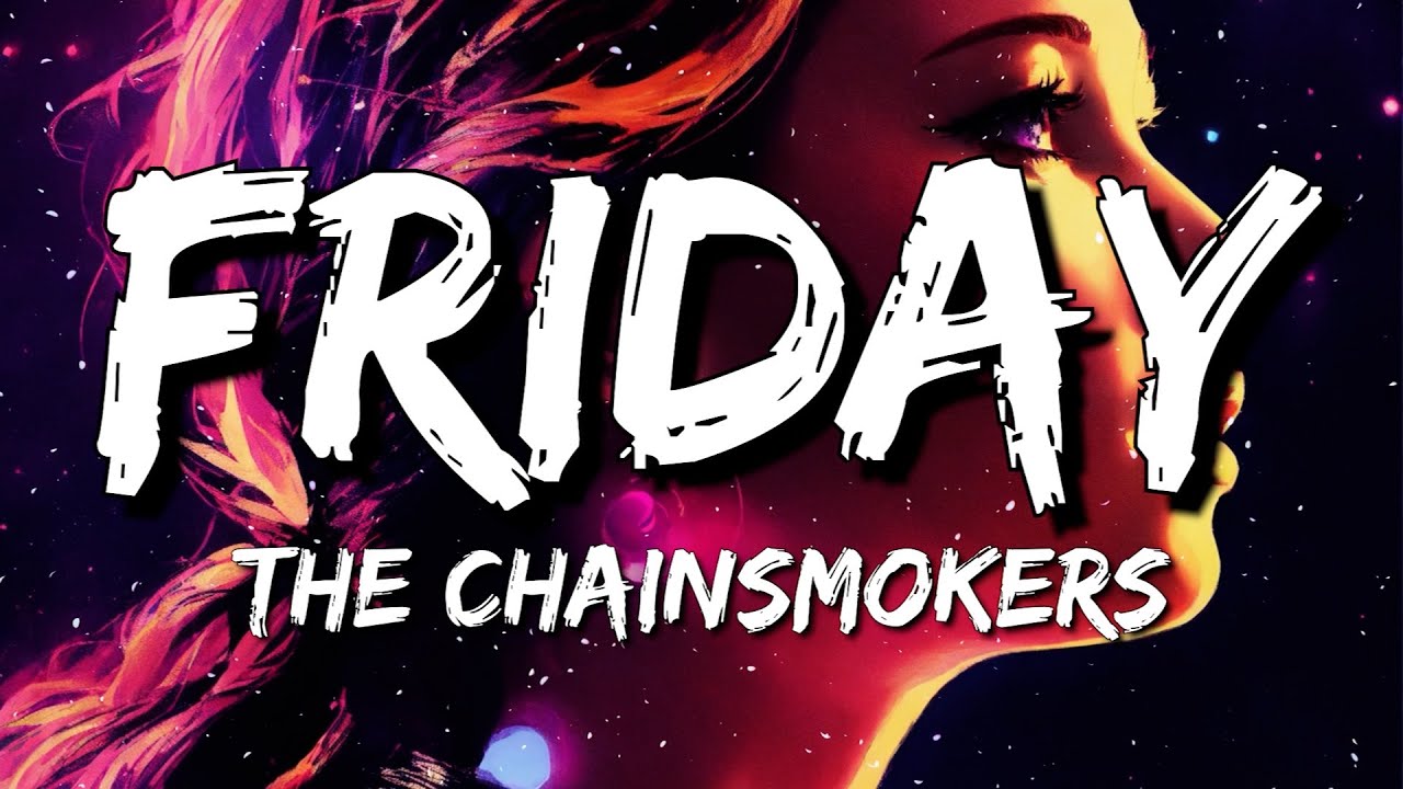 The Chainsmokers - Friday (Lyrics) feat. Fridayy - YouTube