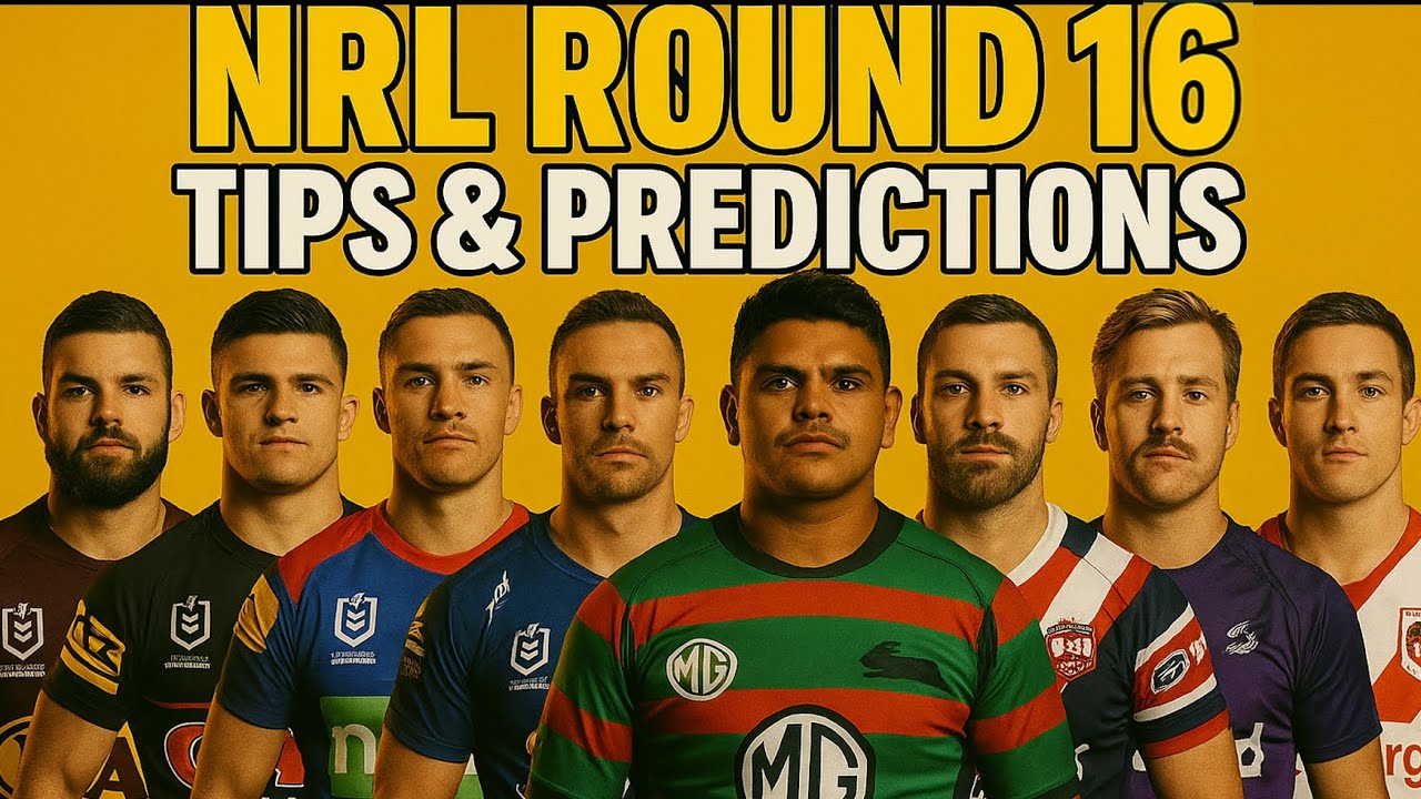 NRL Round 16 Tips and Predictions- 2025 - YouTube