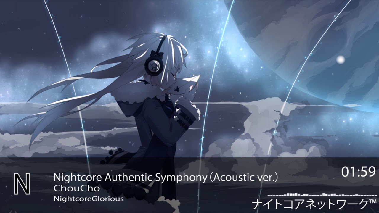 Nightcore Authentic Symphony-ChouCho（Acoustic ver.） - YouTube