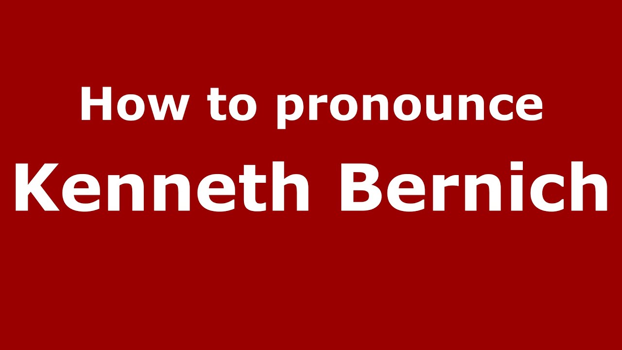 How to pronounce Kenneth Bernich (American English/US) - PronounceNames ...